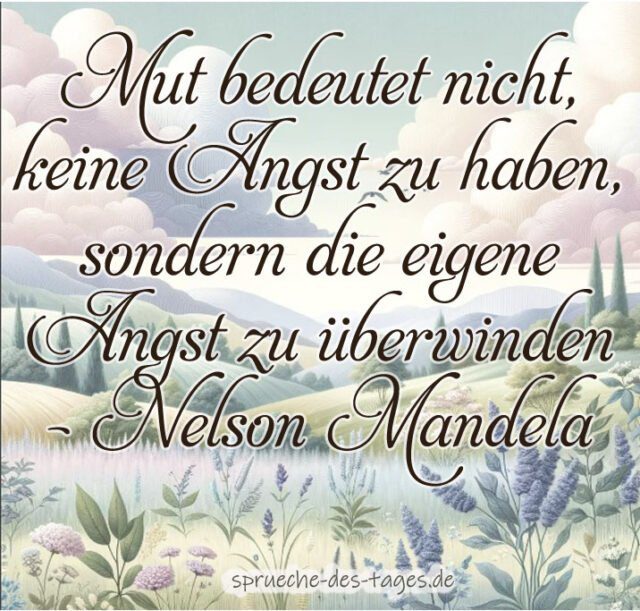 55 Sprüche die Mut machen und Kraft geben